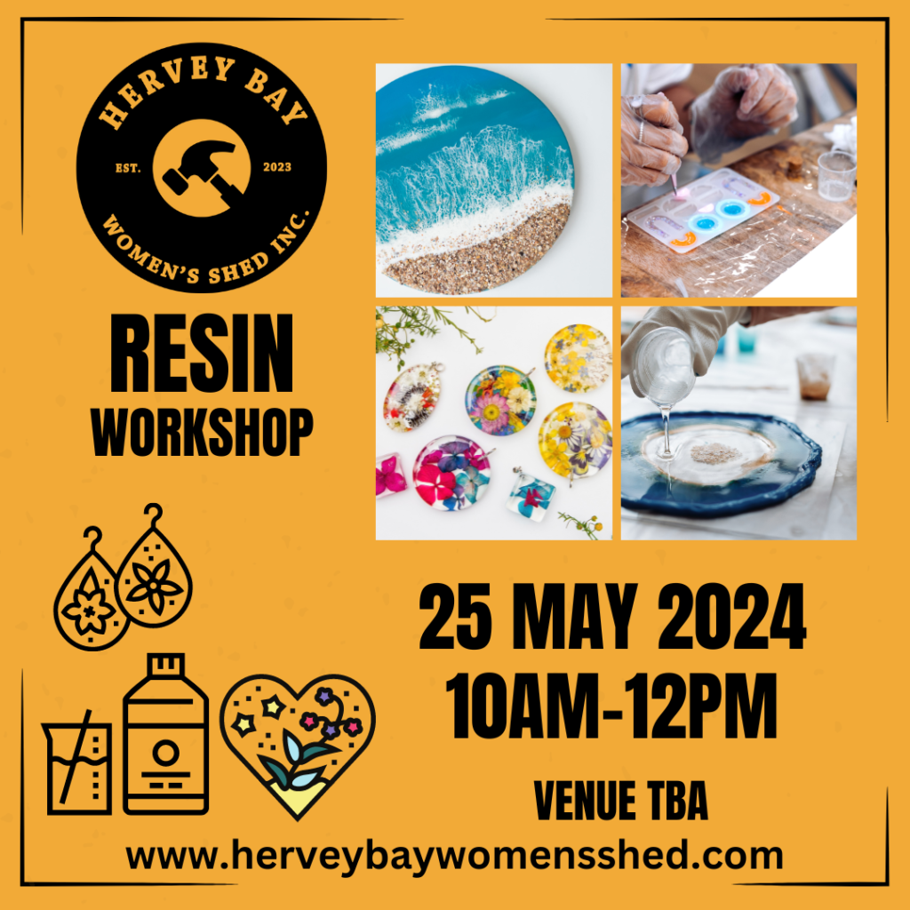 Resin Workshop - Hervey Bay Women's Shed Inc.